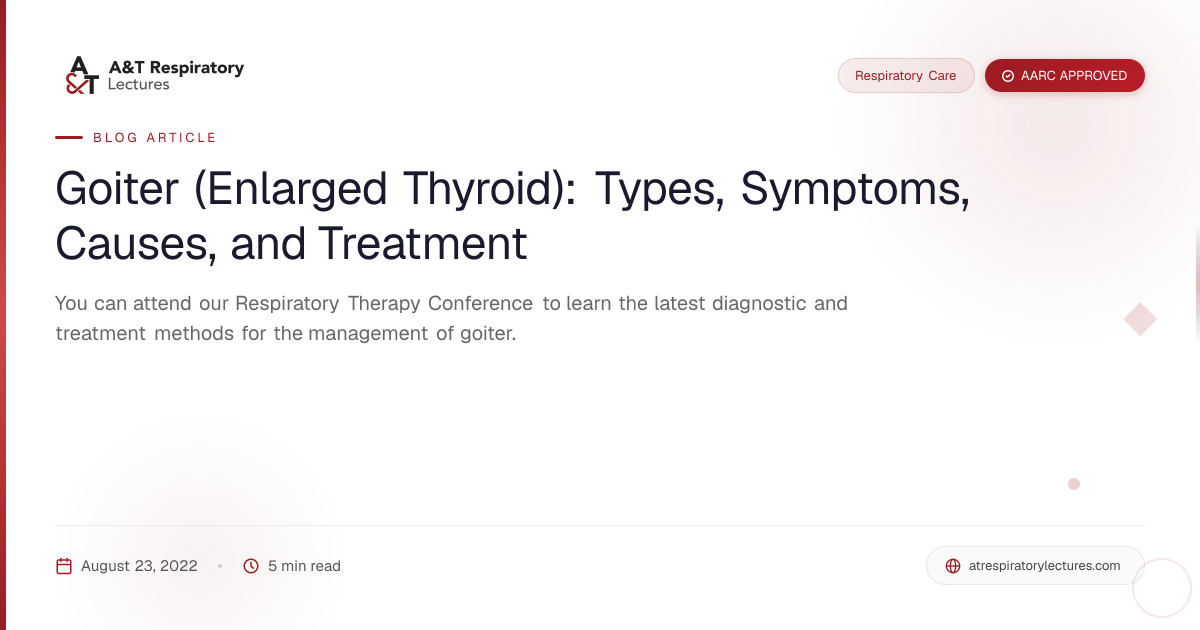 Goiter (Enlarged Thyroid): Types, Symptoms, Causes, and Treatment