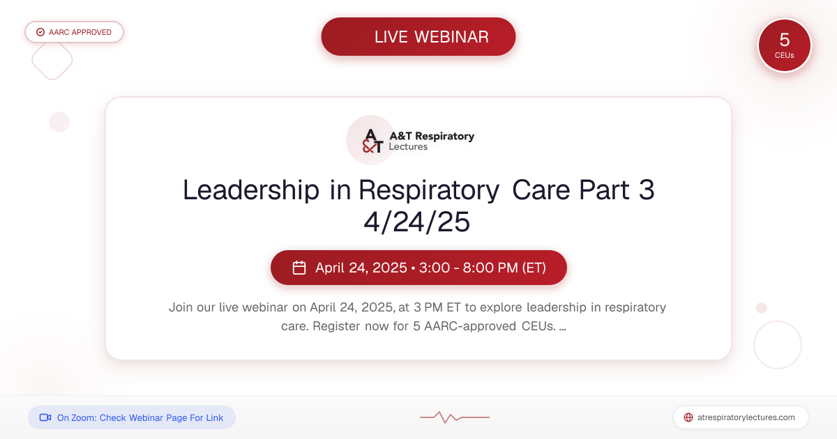 Leadership in Respiratory Care Webinar | April 24, 2025