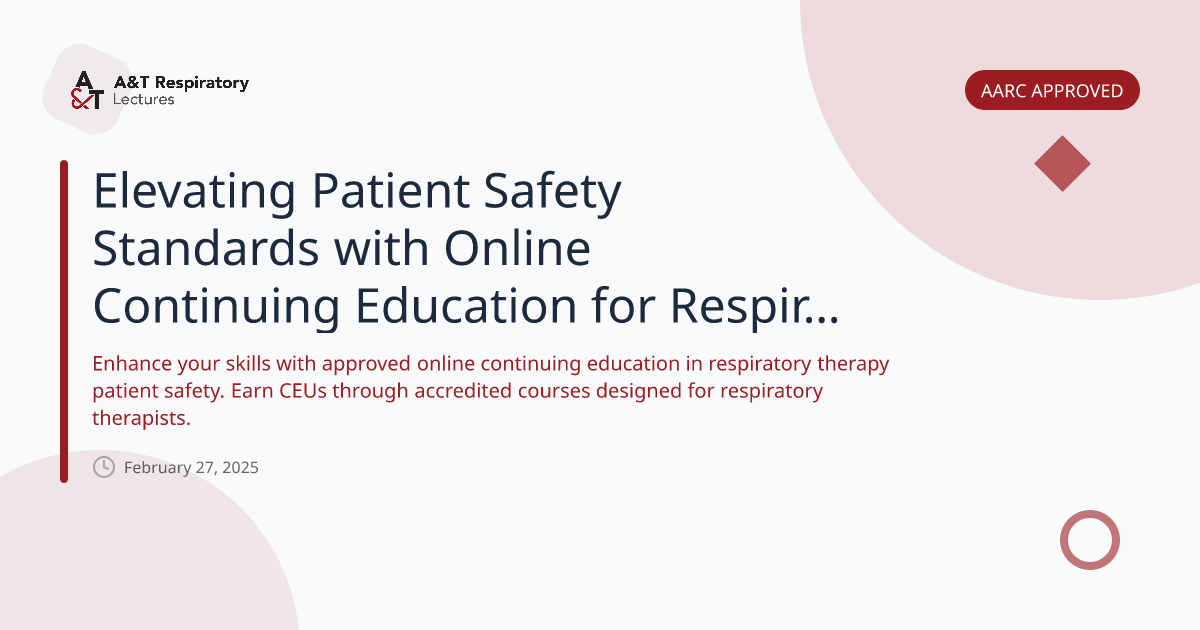Accredited Online CEUs in Respiratory Therapy Patient Safety