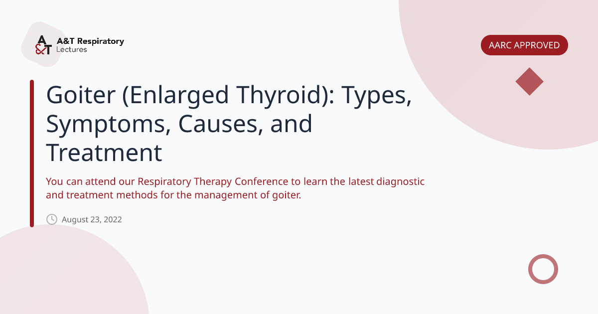 Goiter (Enlarged Thyroid): Types, Symptoms, Causes, and Treatment