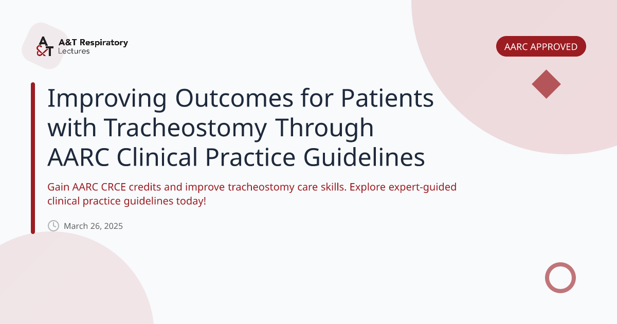 Elevate Tracheostomy Care with AARC CRCE-Approved Courses